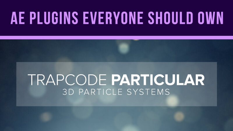 After Effects Plugins Everyone Should Own - Trapcode Particular ... After Effects Plugins Everyone Should Own - Trapcode Particular ...